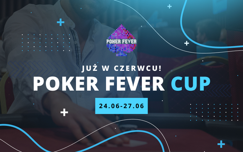 Powraca Poker Fever Cup - informacje o czerwcowej edycji! - PokerTexas.net