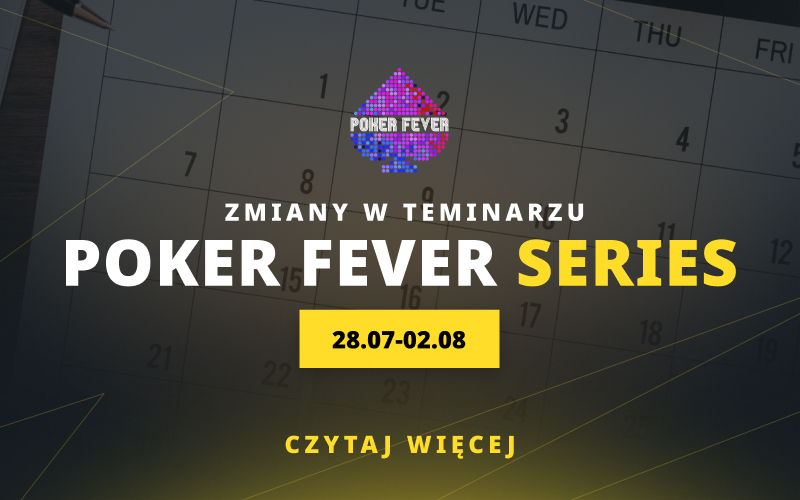 Poker Fever Series - zmiany w harmonogramie lipcowej edycji ...